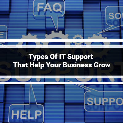 Types Of IT Support That Help Your Business Grow