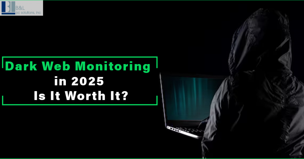 What is Dark Web Monitoring: Is It Worth It in 2025?
